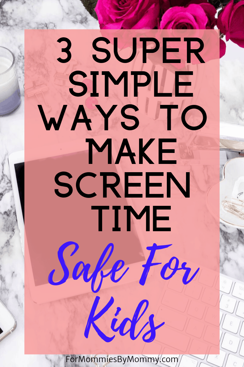 Screen Time For Children: 3 Simple Ways To Make It Safe